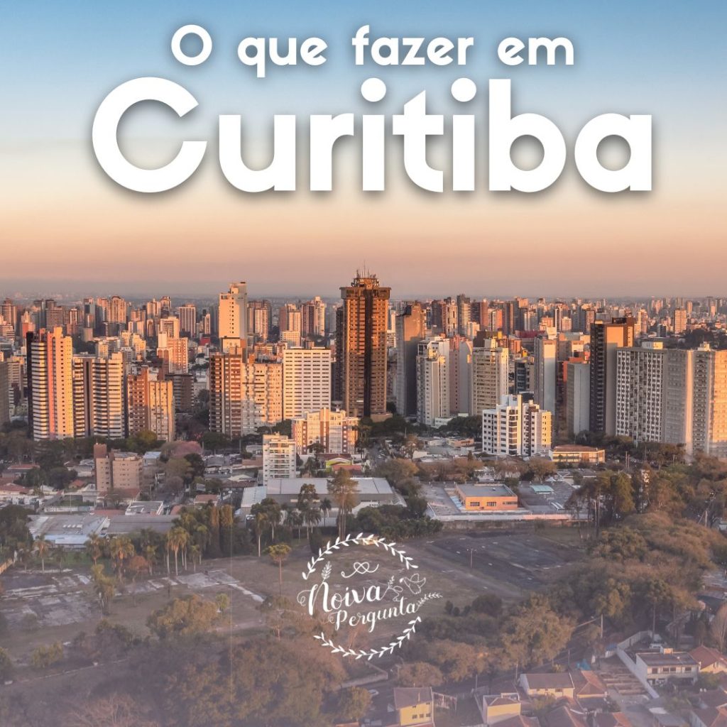 O que fazer em Curitiba? - Noiva Pergunta